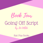 Blog Tour: Going Off Script by Jen Wilde (Interview + Giveaway!) – Kait ...