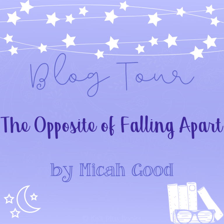 Blog Tour: The Opposite of Falling Apart by Micah Good (Spotlight+ ...