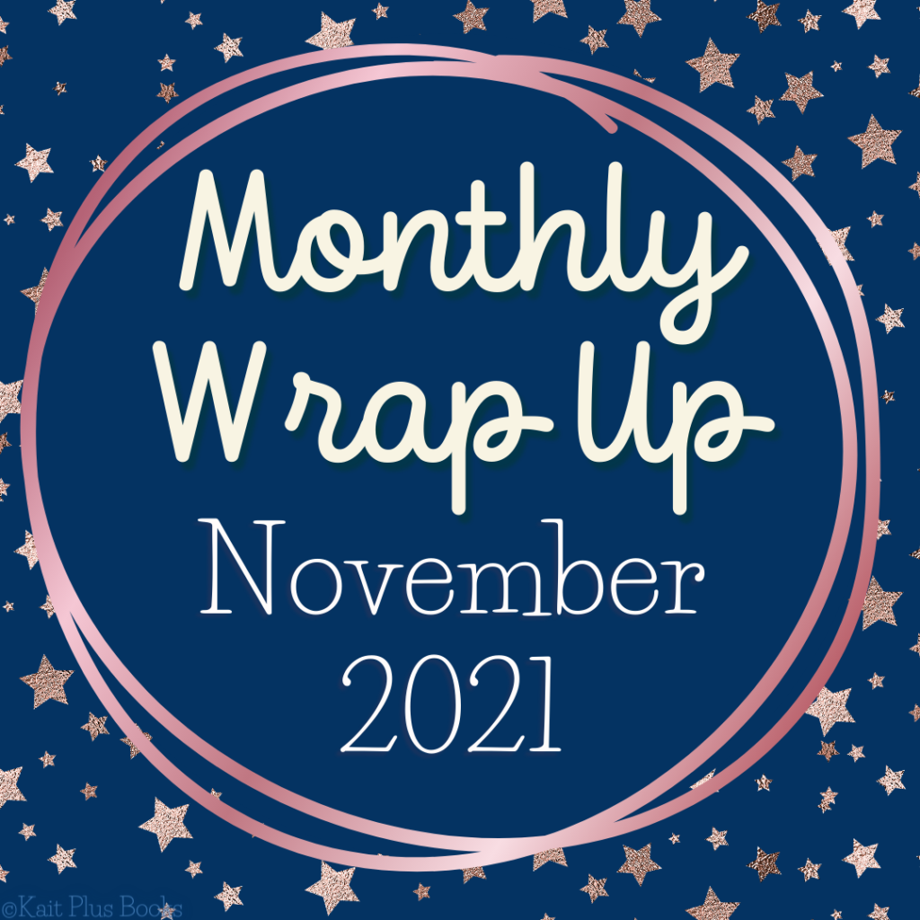 Monthly Wrap Up | November 2021 – Kait Plus Books