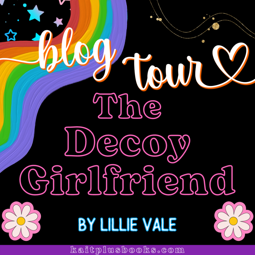 Blog Tour: The Decoy Girlfriend by Lillie Vale (Interview!) – Kait Plus ...
