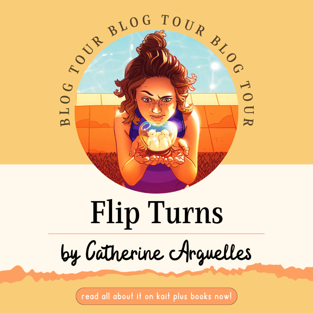 Blog Tour: Flip Turns by Catherine Arguelles (Spotlight!) – Kait Plus Books